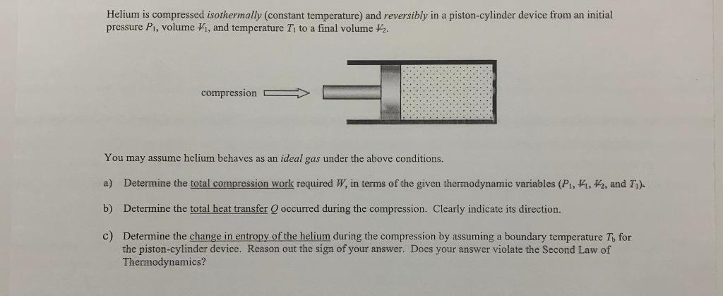 Solved Helium is compressed isothermally (constant | Chegg.com