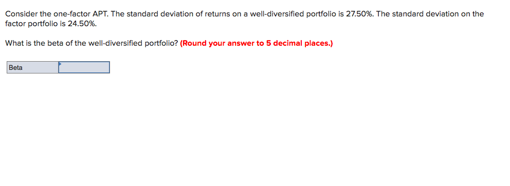 Solved Consider the one-factor APT. The standard deviation | Chegg.com