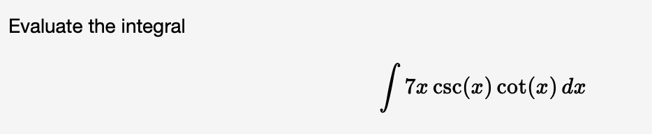 Solved Evaluate the integral ∫7xcsc(x)cot(x)dx | Chegg.com