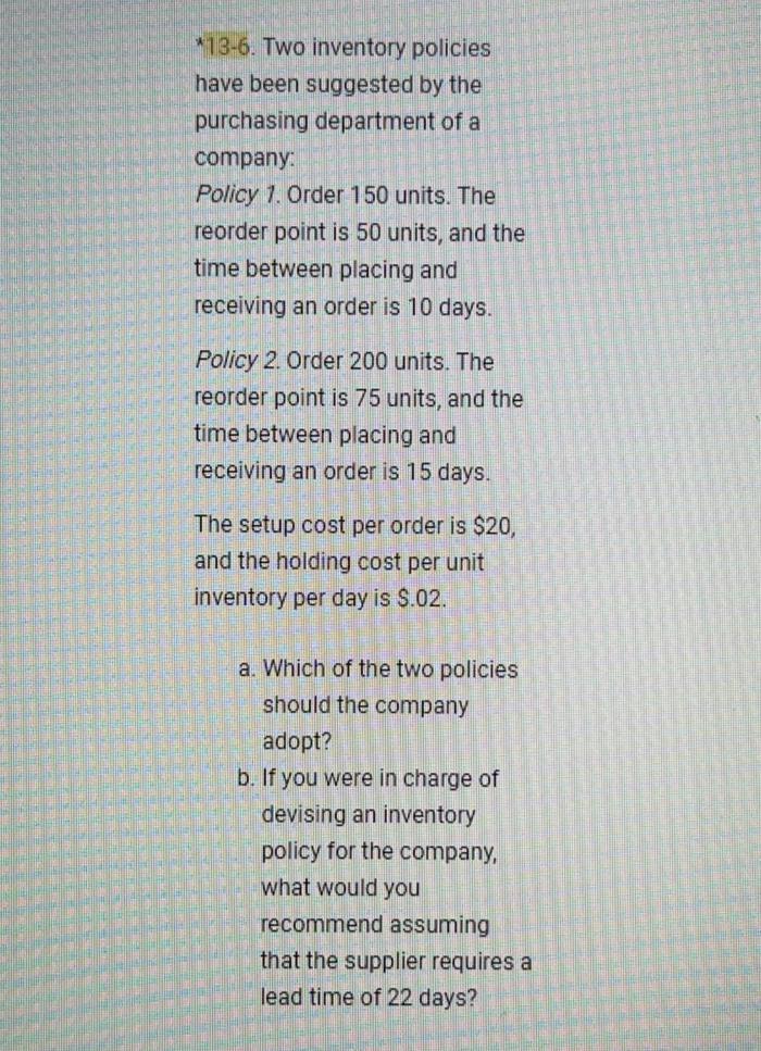 Solved *13-6. Two inventory policies have been suggested by | Chegg.com