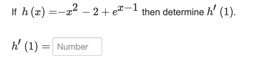 Solved If h(x)=−x2−2+ex−1 then determine h′(1) h′(1)= | Chegg.com