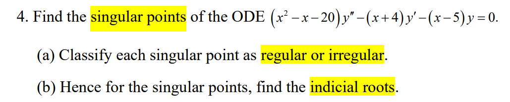 Solved 4. Find the singular points of the ODE (x² – x–20) y" | Chegg.com