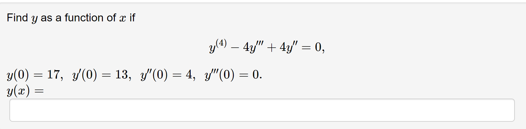 Solved Find y as a function of x if y(4)−4y′′′+4y′′=0, | Chegg.com