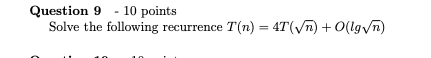 Solved Question 9 - 10 points Solve the following recurrence | Chegg.com