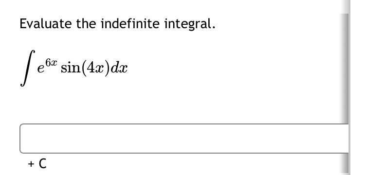 Solved Evaluate the indefinite integral. ∫e6xsin(4x)dx | Chegg.com