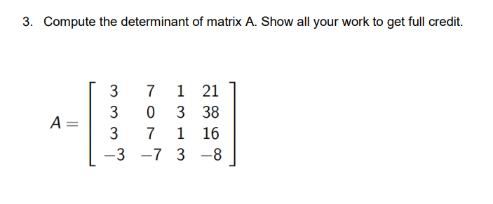 Solved 3. Compute the determinant of matrix A. Show all your | Chegg.com
