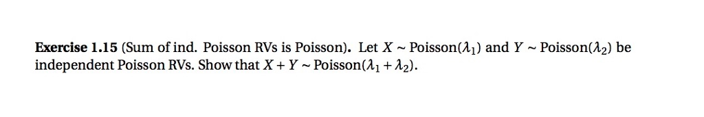 Solved Exercise 1.15 (Sum of ind. Poisson RVs is Poisson). | Chegg.com