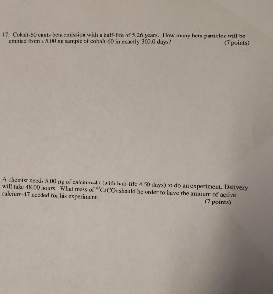 Solved 17. Cobalt-60 emits beta emission with a half-life of | Chegg.com