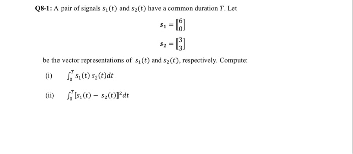 Solved Q8-1: A pair of signals s1(t) and s2(t) have a common | Chegg.com