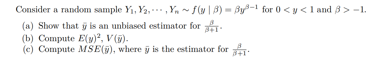 Solved Consider a random sample Y1,Y2,⋯,Yn∼f(y∣β)=βyβ−1 for | Chegg.com