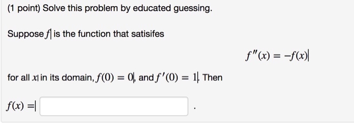 Solved (1 point) Solve this problem by educated guessing | Chegg.com