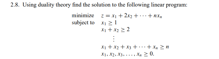 Solved 2.8. Using duality theory find the solution to the | Chegg.com