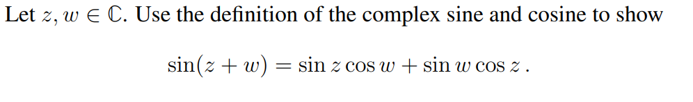 Solved Let z,w∈C. Use the definition of the complex sine and | Chegg.com