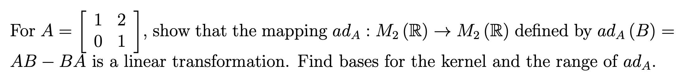 Solved - 1 2 For A= show that the mapping ada : M2 (R) + M2 | Chegg.com