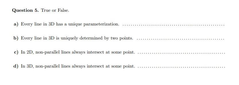 Solved Question 5. True or False. a) Every line in 3D has a | Chegg.com