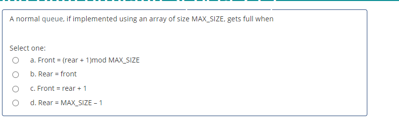 Solved A normal queue, if implemented using an array of size | Chegg.com