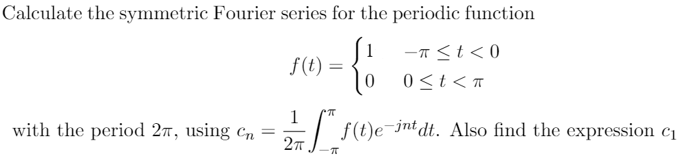 Solved Calculate the symmetric Fourier series for the | Chegg.com
