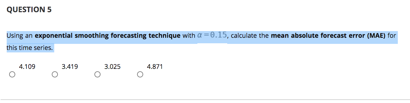 Solved QUESTION 5 Using an exponential smoothing forecasting | Chegg.com