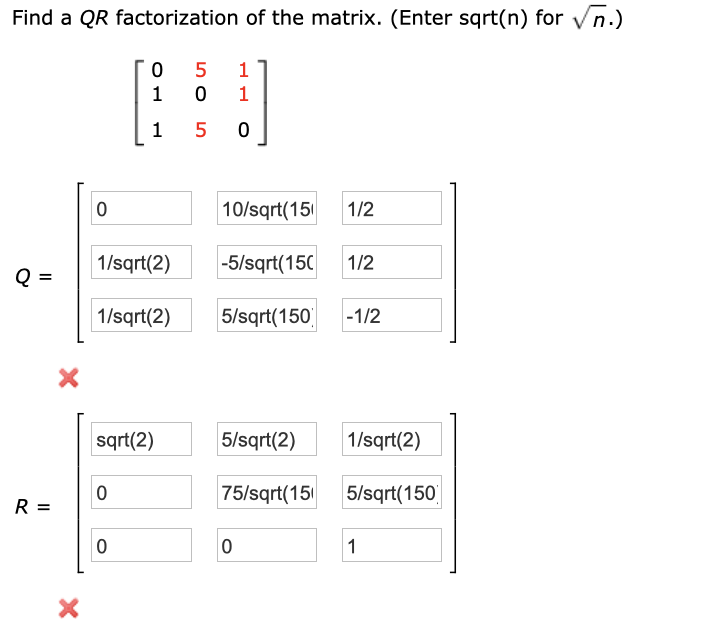 Solved Find a QR factorization of the matrix. (Enter sqrt(n) | Chegg.com