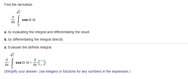 Solved Find the derivative. d dx cos 6t dt a. by evaluating | Chegg.com
