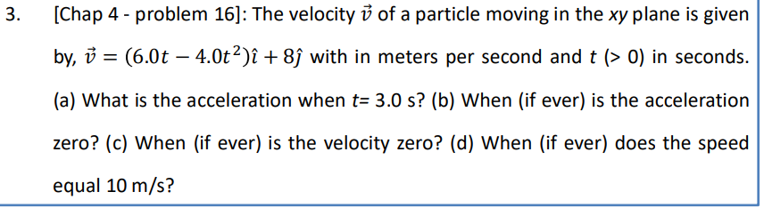Solved [Chap 4 - problem 16]: The velocity v of a particle | Chegg.com