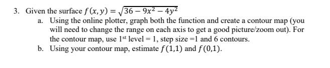 Solved 3. Given the surface f (x,y) = /36 – 9x2 – 4y2 a. | Chegg.com