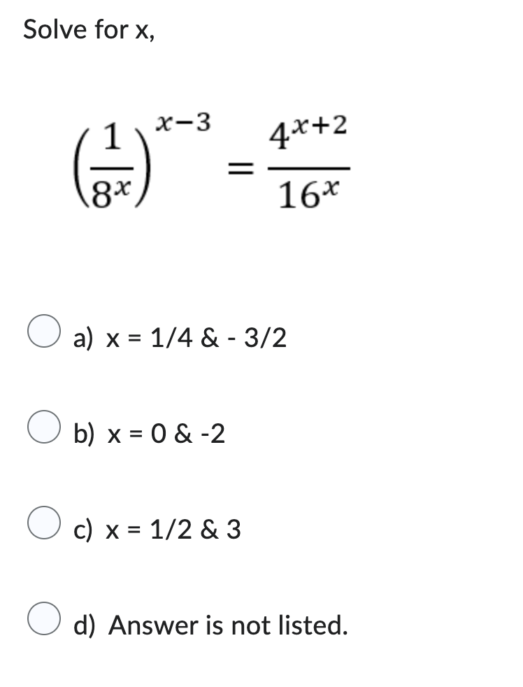 Solved Solve for x (8x1)x−3=16x4x+2 a) x=1/4&−3/2 b) x=0&−2 | Chegg.com