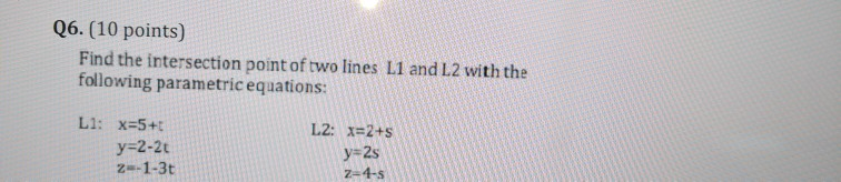 Solved Q6. (10 points) Find the intersection point of two | Chegg.com