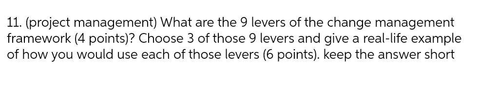 Solved 11. (project management) What are the 9 levers of the | Chegg.com