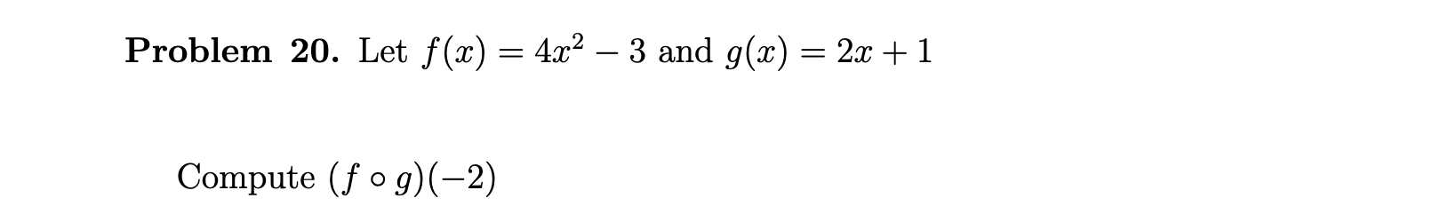 Solved Problem 20. Let f(x) = 4x2 – 3 and g(x) = 2x + 1 | Chegg.com