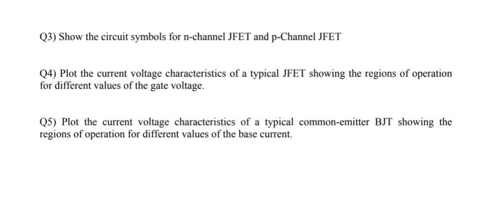 [Solved]: Q3) Show the circuit symbols for n-channel JFET