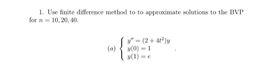 Solved 1. Use finite difference method to to approximate | Chegg.com Solved 1. Use finite difference method to to approximate | Chegg.com