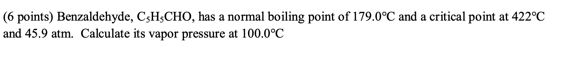 Solved (6 points) Benzaldehyde, C3H3CHO, has a normal | Chegg.com