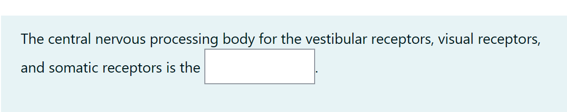 Solved The central nervous processing body for the | Chegg.com