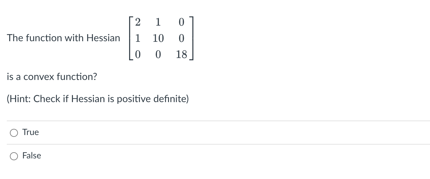 Solved The function with Hessian ⎣⎡21011000018⎦⎤ is a convex | Chegg.com