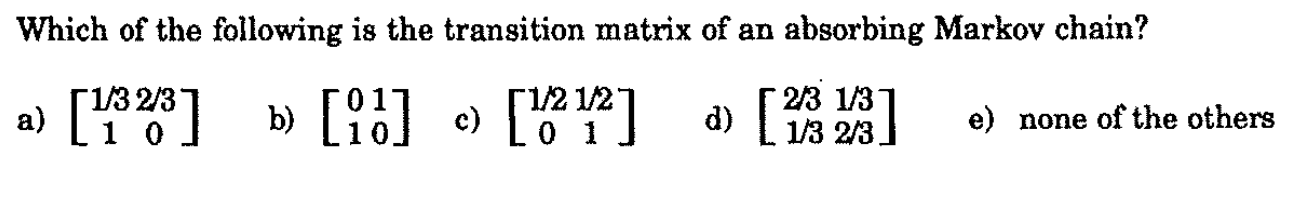 Solved Which of the following is the transition matrix of an | Chegg.com