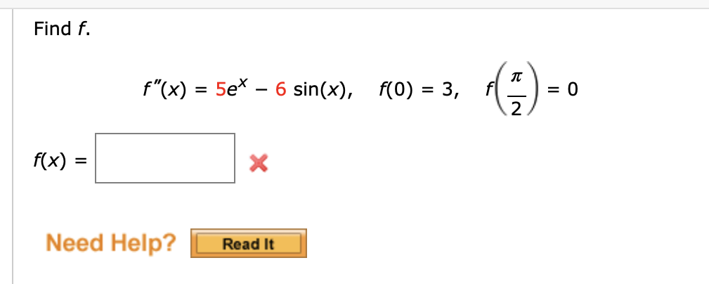 Solved Find f. f′′(x)=5ex−6sin(x),f(0)=3,f(2π)=0 f(x)= | Chegg.com