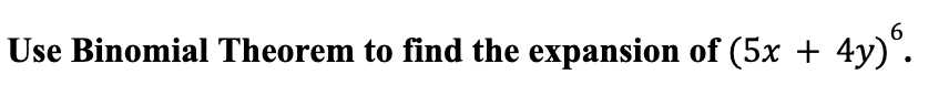 Solved Use Binomial Theorem to find the expansion of | Chegg.com