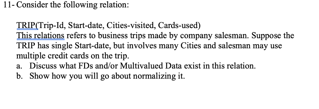 Solved 11-Consider the following relation: TRIP(Trip-Id, | Chegg.com