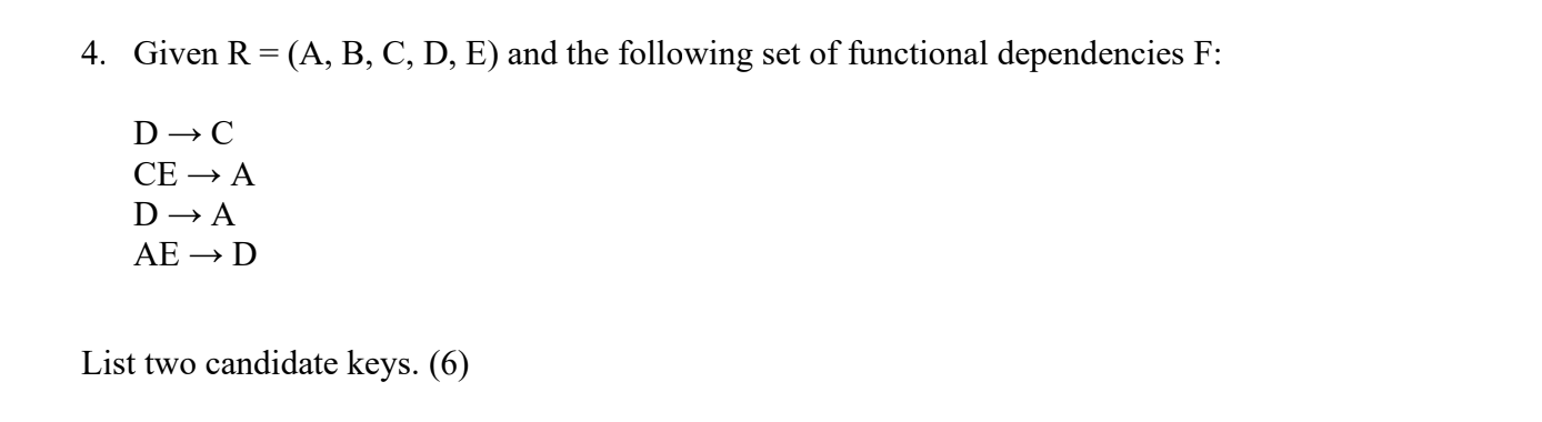 Solved 4. Given R=(A,B,C,D,E) and the following set of | Chegg.com