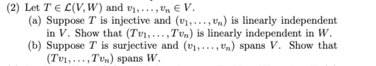 Solved (2) ﻿Let TinL(V,W) ﻿and v1,dots,vninV.(a) ﻿Suppose T | Chegg.com