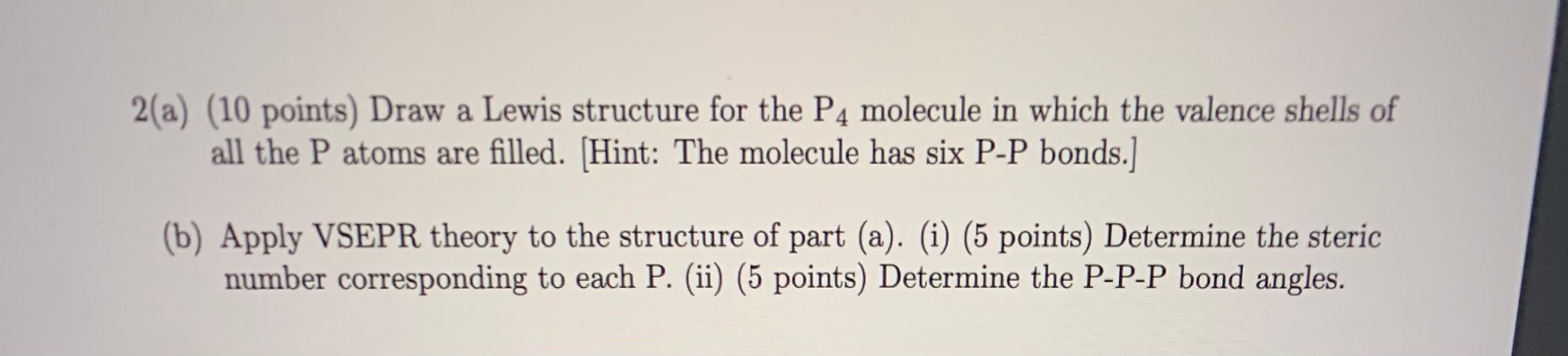 Solved 2(a) (10 points) Draw a Lewis structure for the P4 | Chegg.com