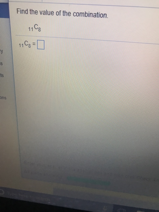 Solved Find the value of the combination. 11_C_18 11_C_8 = | Chegg.com