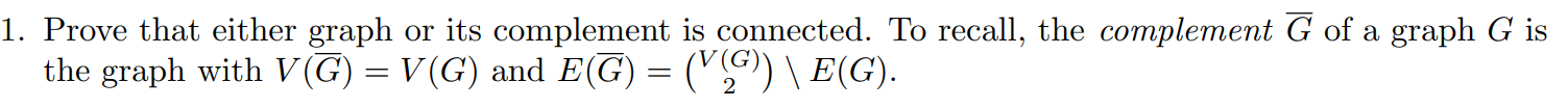 Solved A 1 Prove That Either Graph Or Its Complement Is