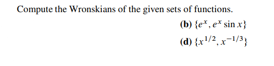 Solved Compute the Wronskians of the given sets of | Chegg.com