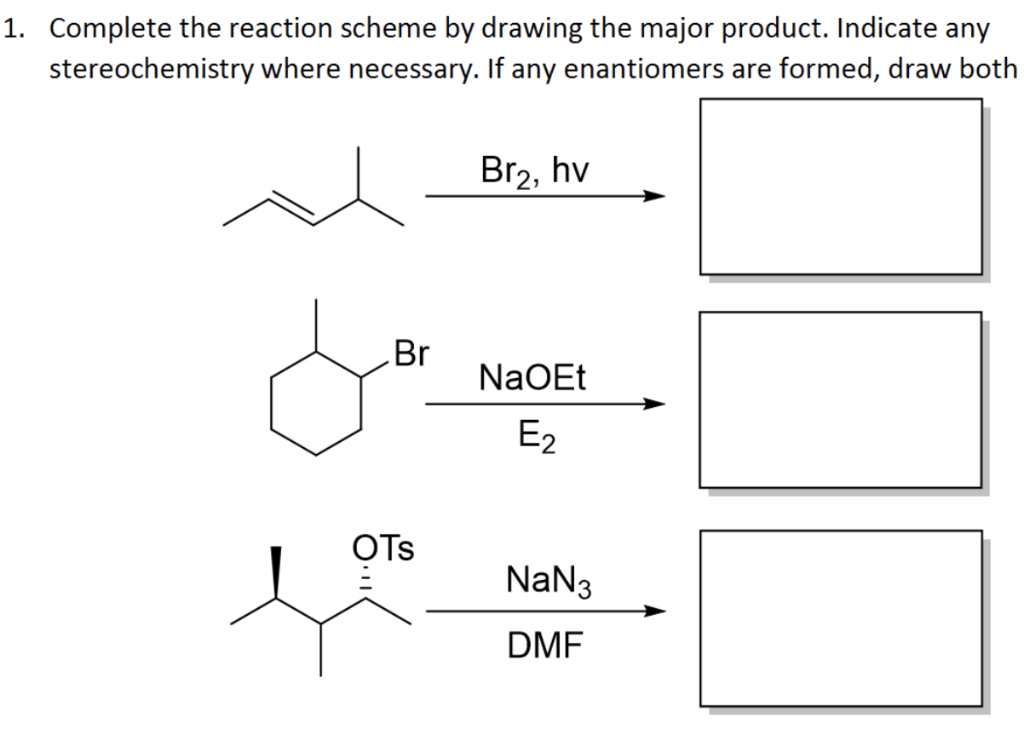 Solved 1. Complete the reaction scheme by drawing the major | Chegg.com
