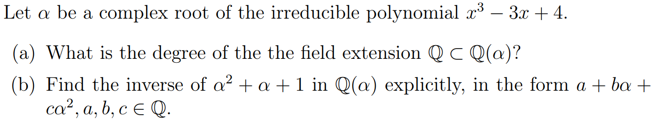 Solved Let α be a complex root of the irreducible polynomial | Chegg.com