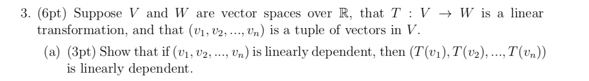 Solved 3. (6pt) Suppose V and W are vector spaces over R, | Chegg.com
