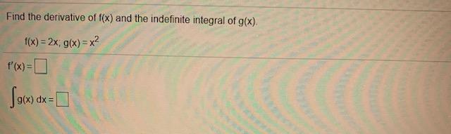 Solved Find the derivative of f(x) and the indefinite | Chegg.com
