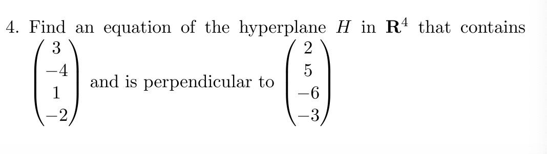 Solved 4. Find an equation of the hyperplane H in R4 that | Chegg.com
